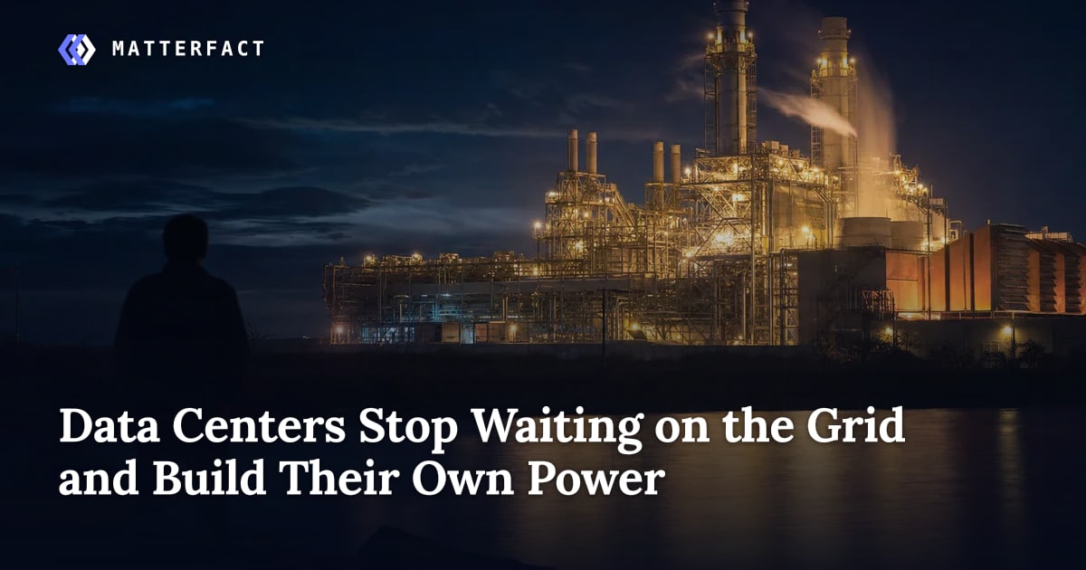 Data Centers Stop Waiting on the Grid and Build Their Own Power ...